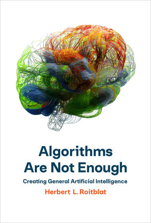 Algorithms Are Not Enough by Herbert L. Roitblat: 9780262044127 ...
