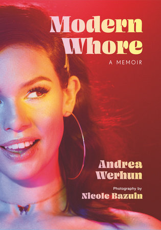Modern Whore by Andrea Werhun, Nicole Bazuin: 9780771098413 | PenguinRandomHouse.com: Books