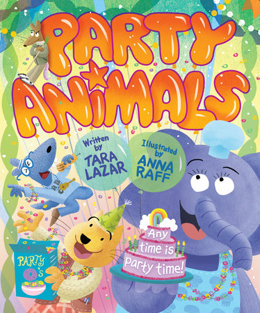 Party Animals by Tara Lazar: 9781368096898 | PenguinRandomHouse.com: Books