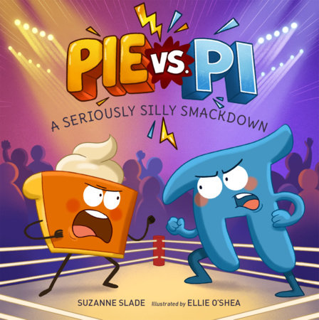 Pie vs. Pi by Suzanne Slade: 9781623547301 | PenguinRandomHouse.com: Books