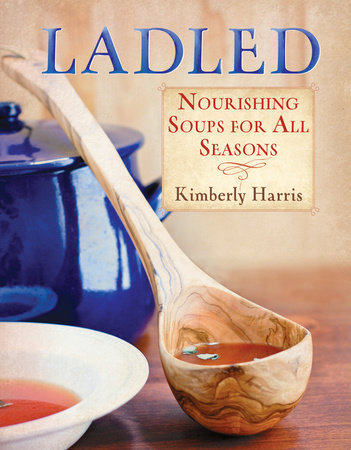 Ladled by Kimberly Harris: 9781628603255 | PenguinRandomHouse.com: Books