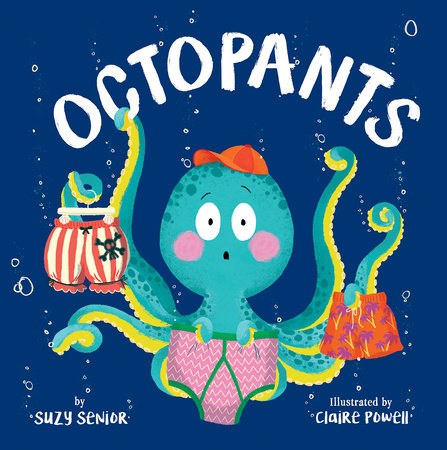 Octopants by Suzy Senior: 9781680100976 | PenguinRandomHouse.com: Books