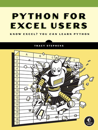 Python for Excel Users by Tracy Stephens: 9781718503984 | PenguinRandomHouse.com: Books