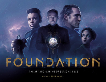Foundation: The Art and Making of Seasons 1 & 2 by Mike Avila: 9781789098730 ...