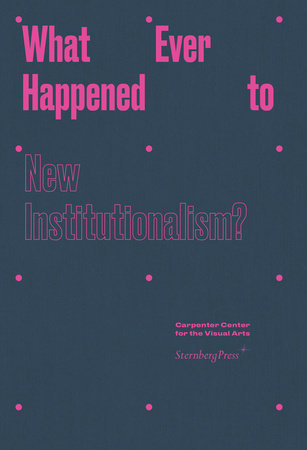 What Ever Happened to New Institutionalism?: 9783956792342 ...