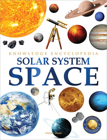 Space - Solar System: Knowledge Encyclopedia For Children by Wonder ...