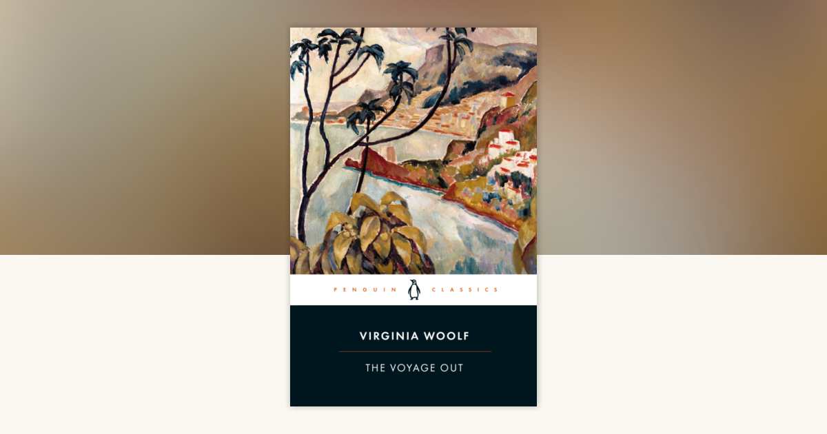 The Voyage Out by Virginia Woolf: 9780140185638 | PenguinRandomHouse ...