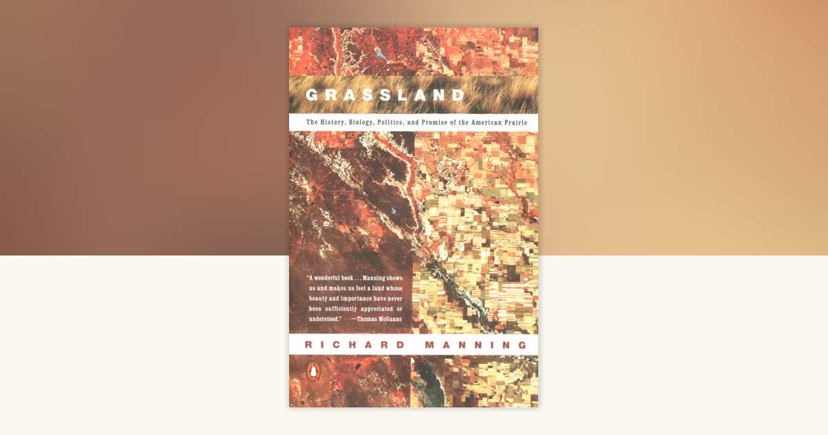 Grassland by Richard Manning: 9780140233889 | PenguinRandomHouse.com: Books