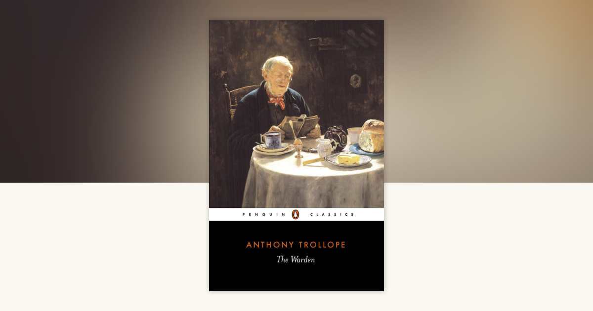 The Warden by Anthony Trollope: 9780140432145 | PenguinRandomHouse.com ...
