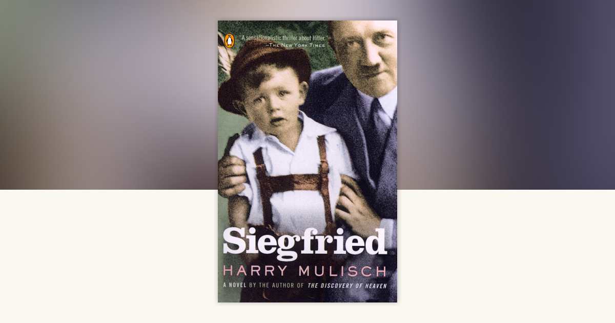 Siegfried by Harry Mulisch: 9780142004982 | PenguinRandomHouse.com: Books
