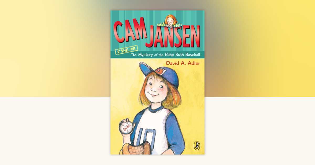 Cam Jansen: the Mystery of the Babe Ruth Baseball by David A. Adler ...