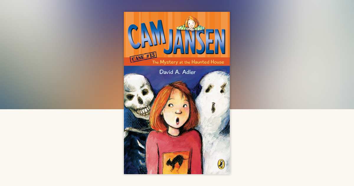 Cam Jansen: the Mystery at the Haunted House #13 by David A. Adler ...