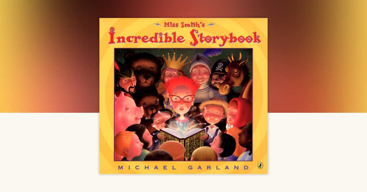 Miss Smith's Incredible Storybook by Michael Garland: 9780142402825 ...
