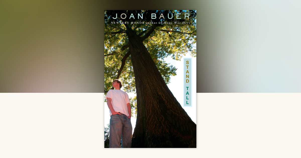 Stand Tall by Joan Bauer: 9780142404270 | PenguinRandomHouse.com: Books