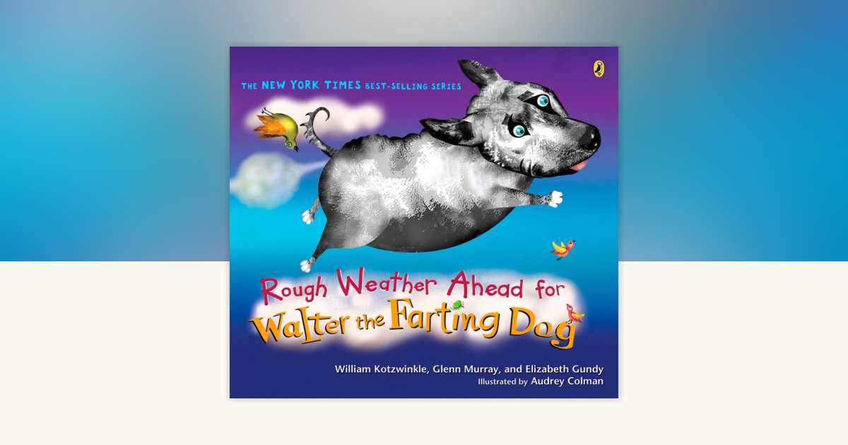 Rough Weather Ahead for Walter the Farting Dog by William Kotzwinkle ...