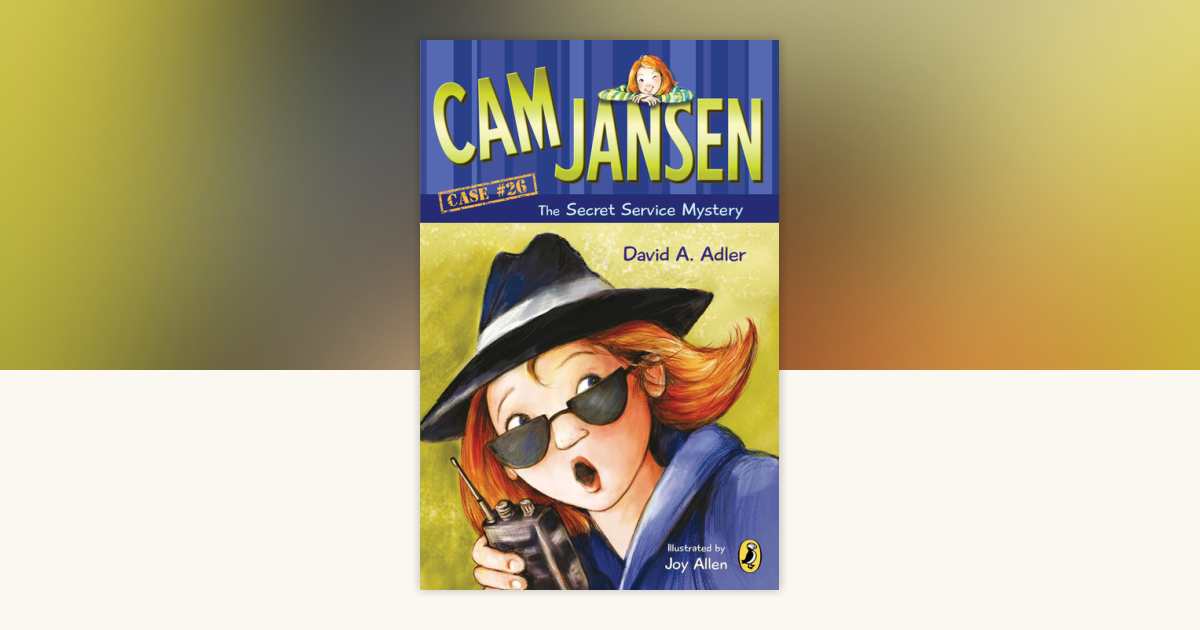 Cam Jansen and the Secret Service Mystery #26 by David A. Adler ...