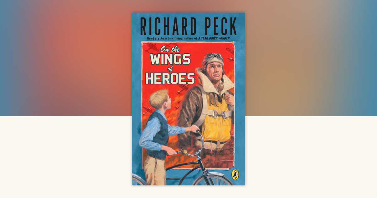 On the Wings of Heroes by Richard Peck: 9780142412046 ...
