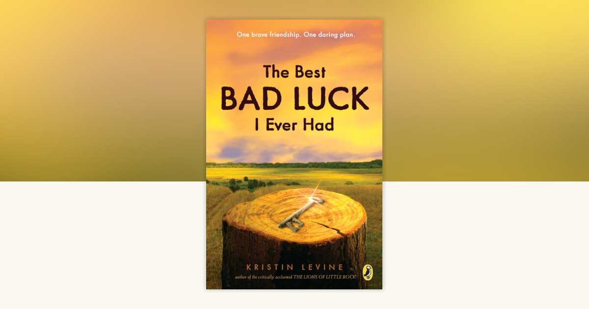 The Best Bad Luck I Ever Had by Kristin Levine: 9780142416488 ...