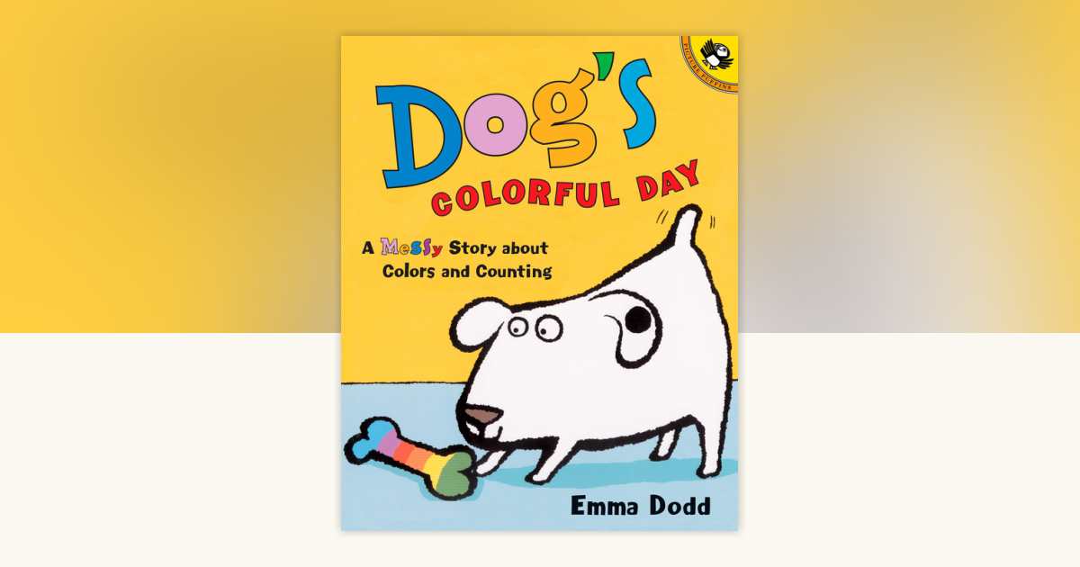 Dog's Colorful Day by Emma Dodd: 9780142500194 | PenguinRandomHouse.com ...