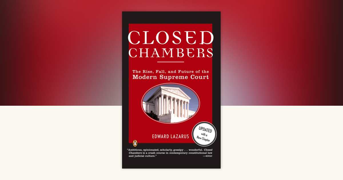 Closed Chambers by Edward Lazarus: 9780143035275 | PenguinRandomHouse ...
