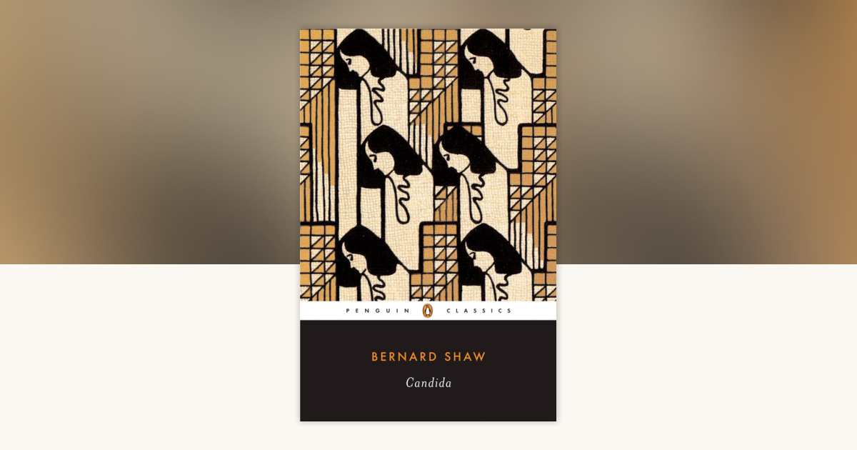 Candida by George Bernard Shaw: 9780143039785 | PenguinRandomHouse.com ...
