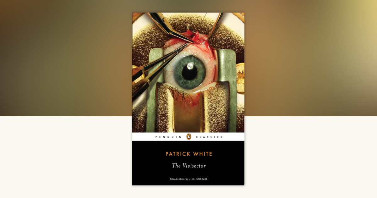 The Vivisector by Patrick White: 9780143105671 | PenguinRandomHouse.com ...