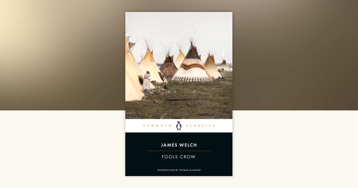 Fools Crow by James Welch: 9780143106517 | PenguinRandomHouse.com: Books