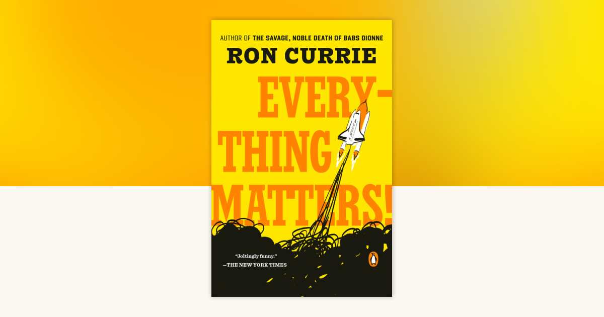 Everything Matters! by Ron Currie: 9780143117513 | PenguinRandomHouse ...
