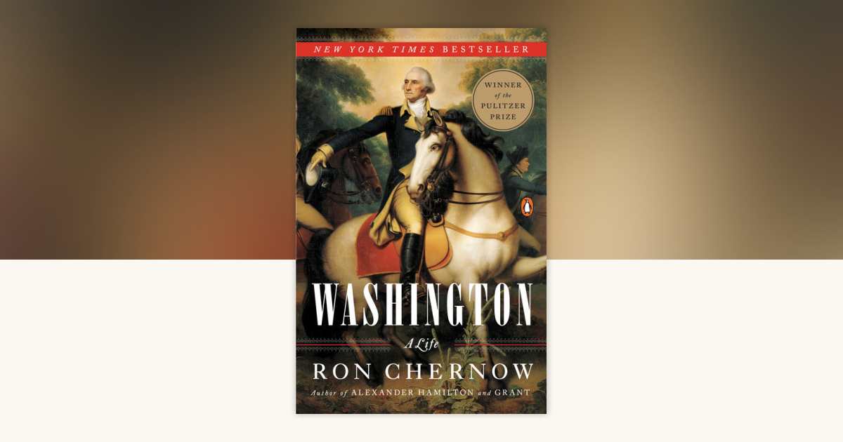 Washington by Ron Chernow: 9780143119968 | PenguinRandomHouse.com: Books