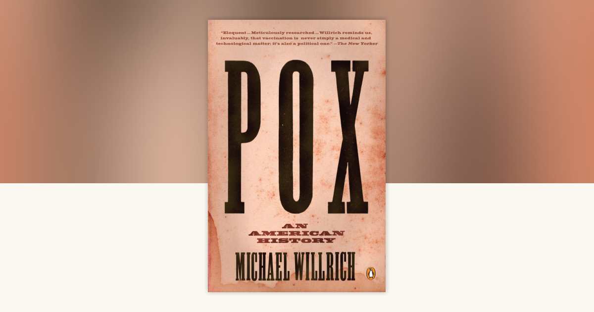 Pox by Michael Willrich: 9780143120780 | PenguinRandomHouse.com: Books