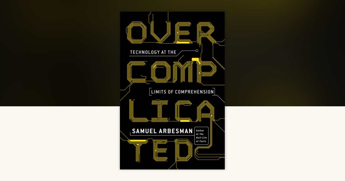 Overcomplicated by Samuel Arbesman: 9780143131304 | PenguinRandomHouse ...