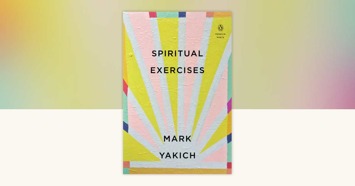 Spiritual Exercises by Mark Yakich: 9780143133278 | PenguinRandomHouse ...