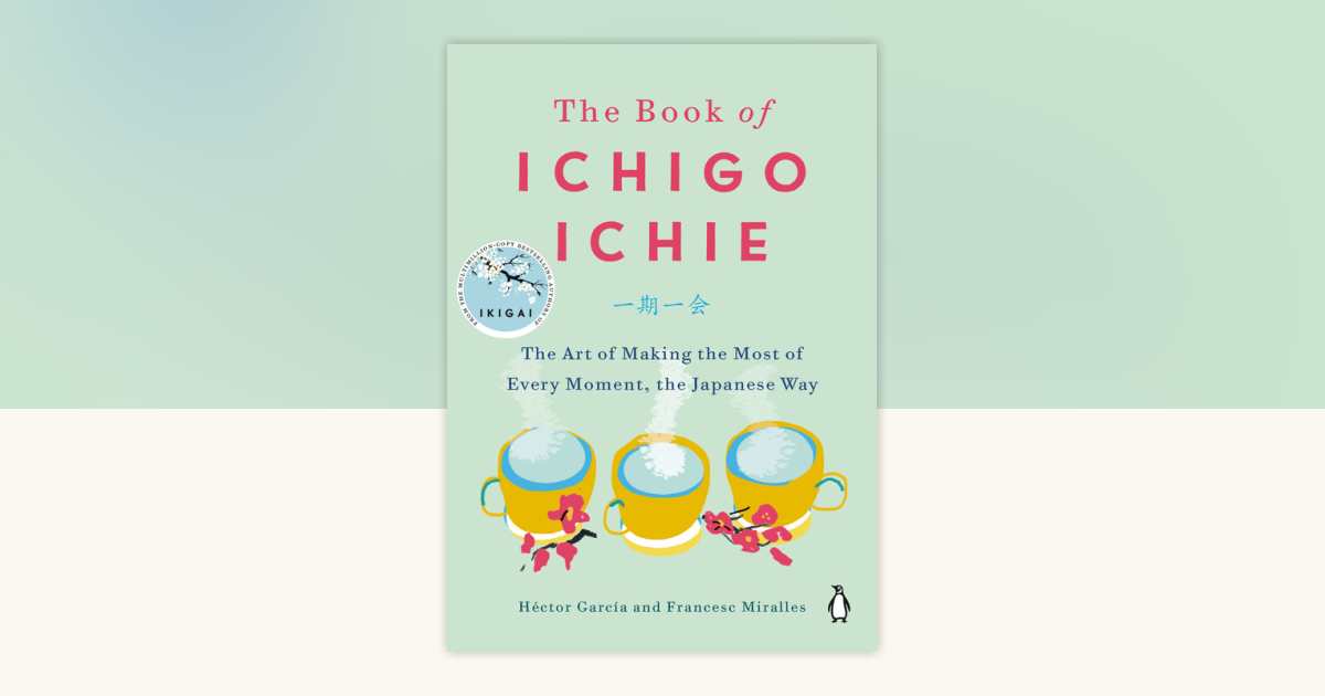 The Book of Ichigo Ichie by Héctor García, Francesc Miralles ...
