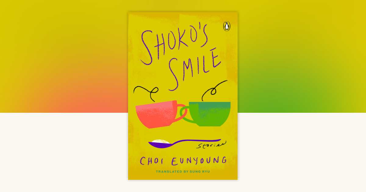Shoko's Smile by Choi Eunyoung: 9780143135265 | PenguinRandomHouse.com ...