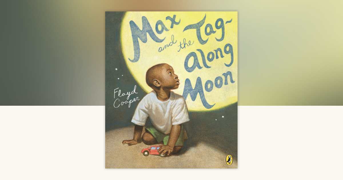 Max and the Tag-Along Moon by Floyd Cooper: 9780147515469 ...