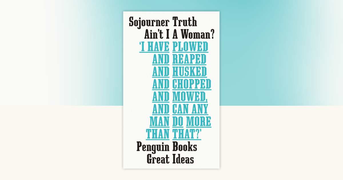 Ain't I a Woman? by Sojourner Truth: 9780241472361 | PenguinRandomHouse ...