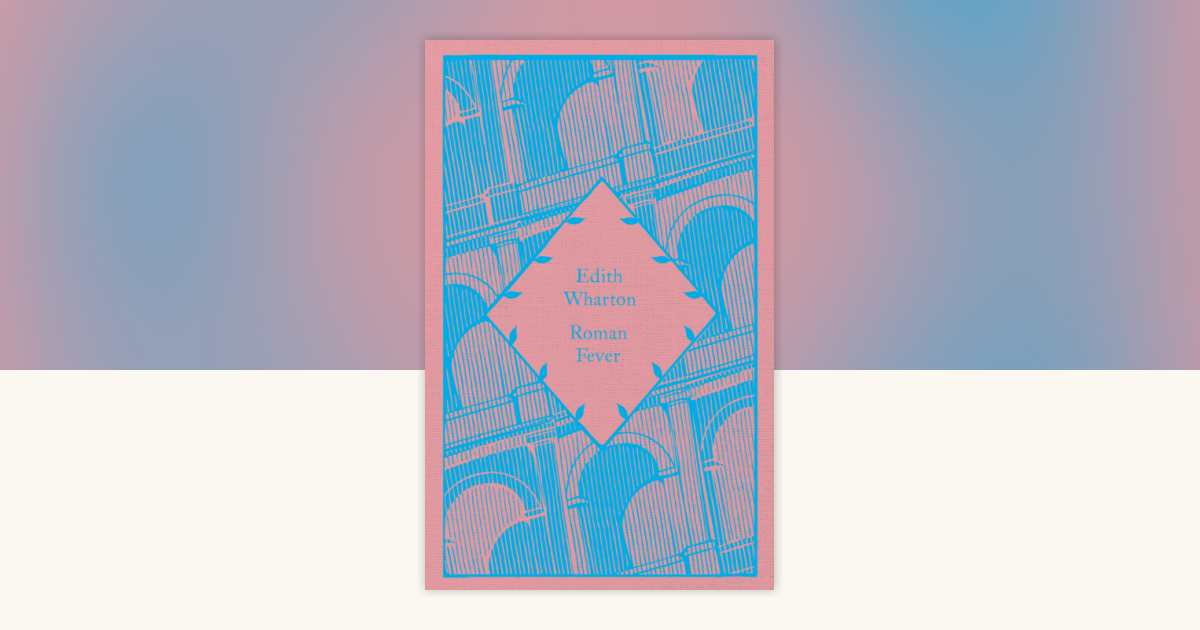 Roman Fever by Edith Wharton: 9780241820247 | PenguinRandomHouse.com: Books