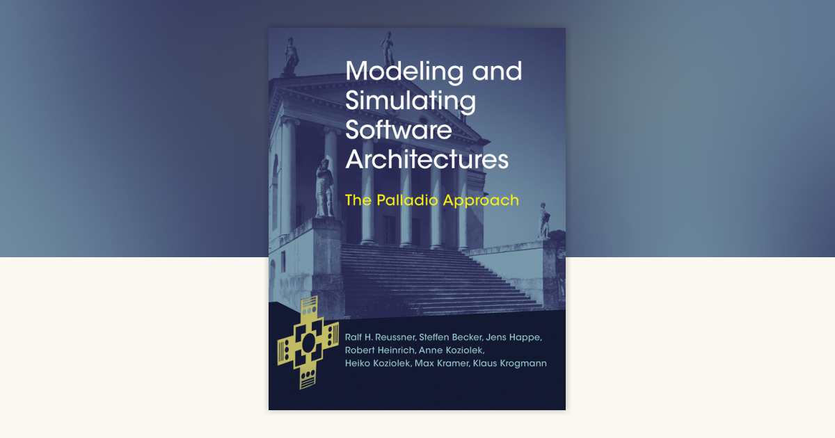 Modeling and Simulating Software Architectures by Ralf H. Reussner ...
