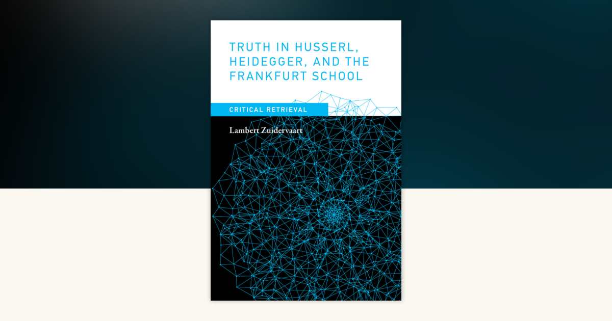 Truth in Husserl, Heidegger, and the Frankfurt School by Lambert ...