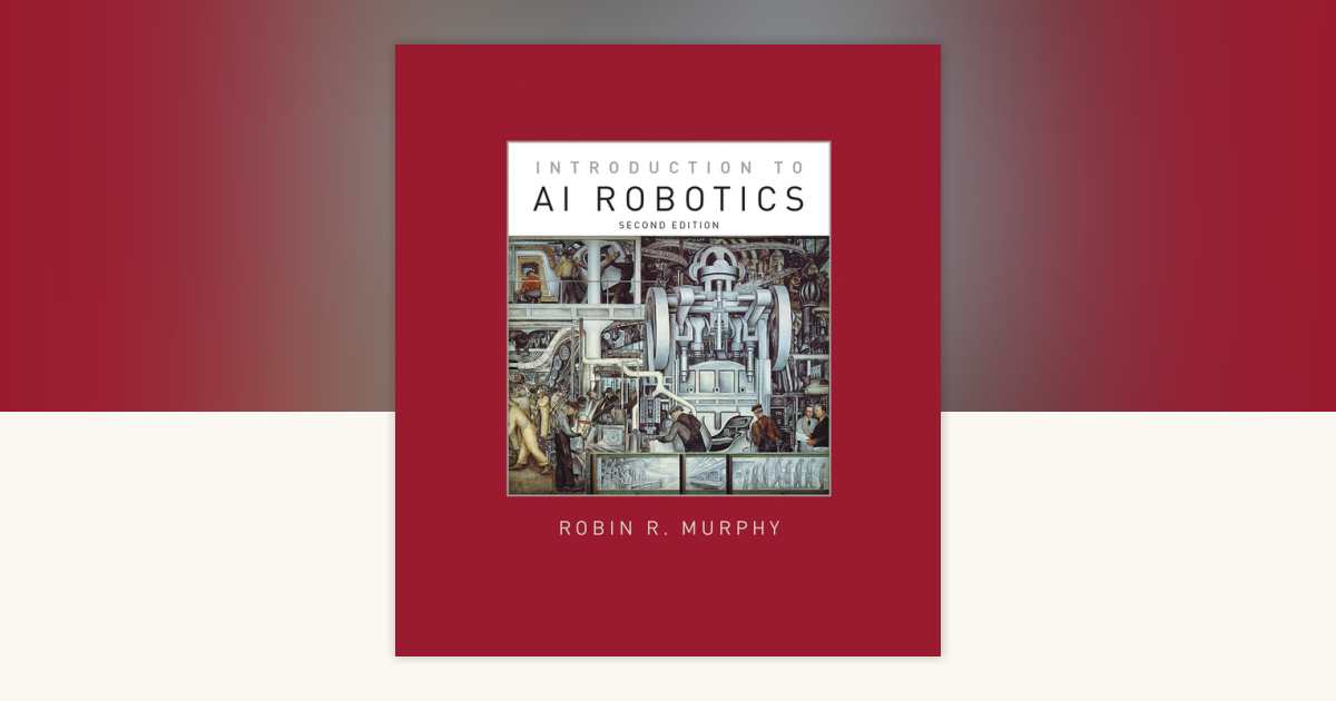 Introduction to AI Robotics, second edition by Robin R. Murphy ...