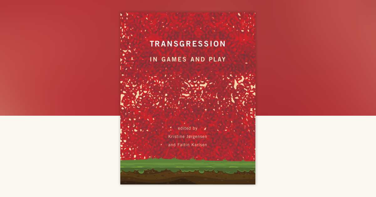 Transgression in Games and Play: 9780262038652 | PenguinRandomHouse.com ...
