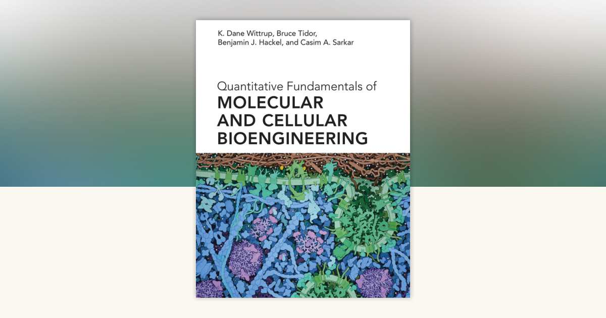Quantitative Fundamentals of Molecular and Cellular Bioengineering by K ...