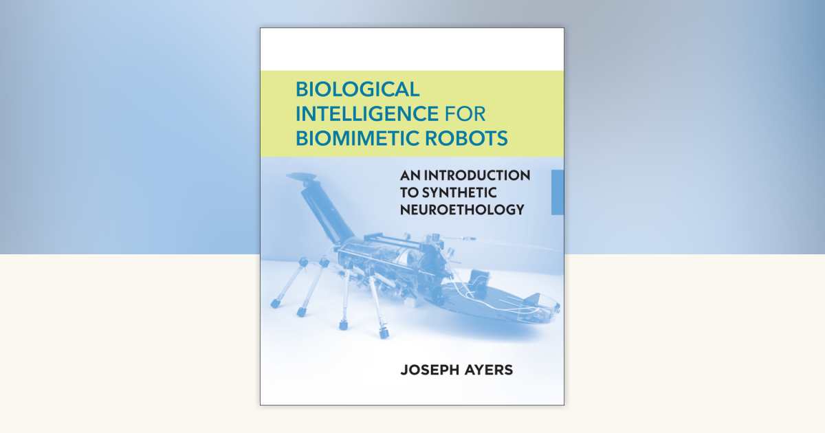 Biological Intelligence for Biomimetic Robots by Joseph Ayers ...