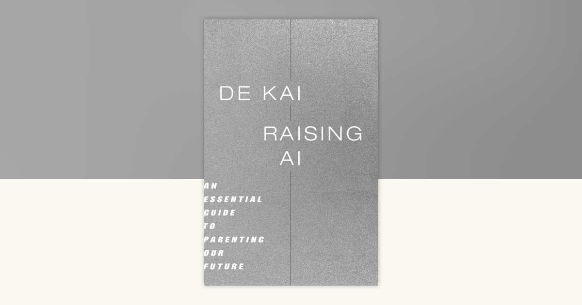 Raising AI by De Kai: 9780262049764 | PenguinRandomHouse.com: Books