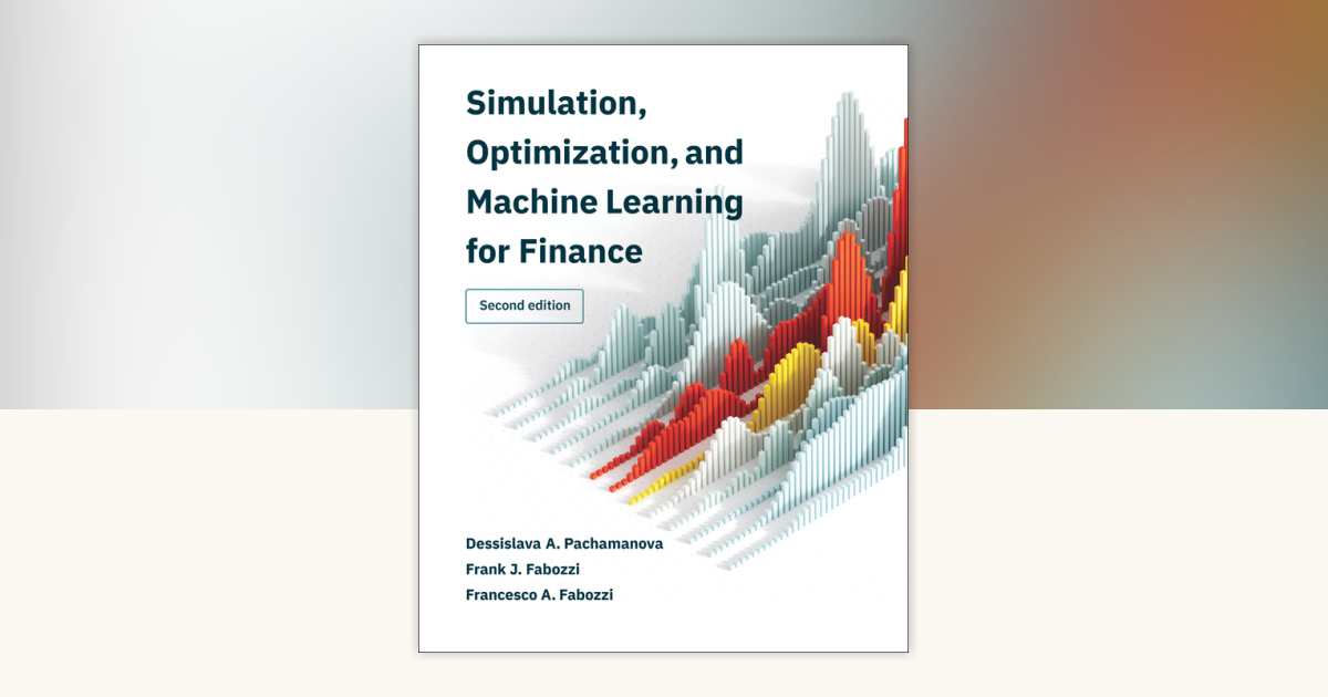 Simulation, Optimization, and Machine Learning for Finance, second edition by Dessislava A ...