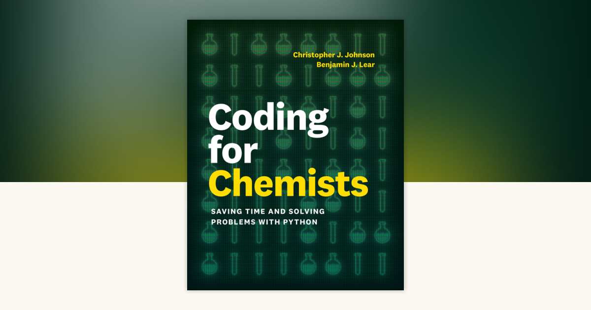 Coding for Chemists by Benjamin J. Lear, Christopher J. Johnson: 9780262054485 ...