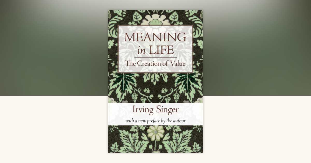Meaning in Life, Volume 1 by Irving Singer: 9780262513562 ...
