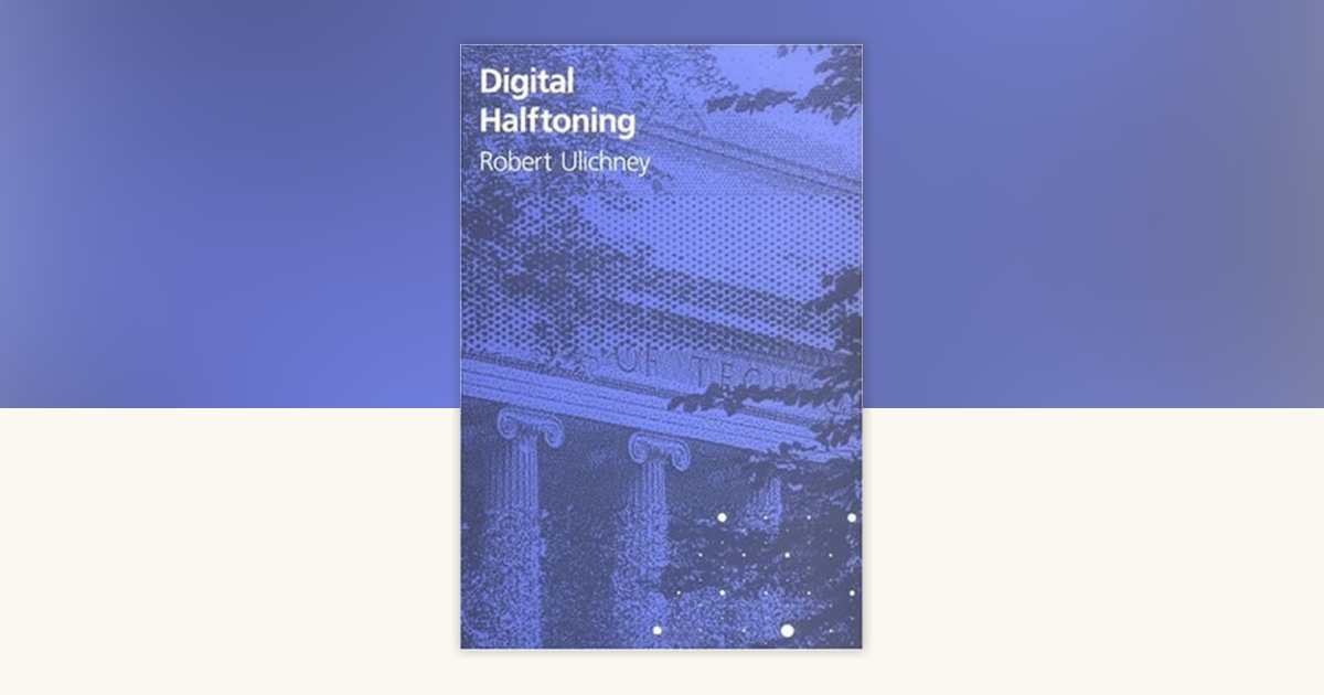 Digital Halftoning by Robert Ulichney: 9780262526470 ...