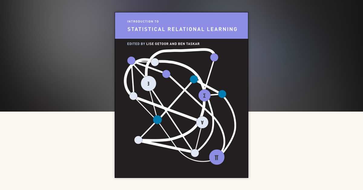 Introduction to Statistical Relational Learning: 9780262538688 ...