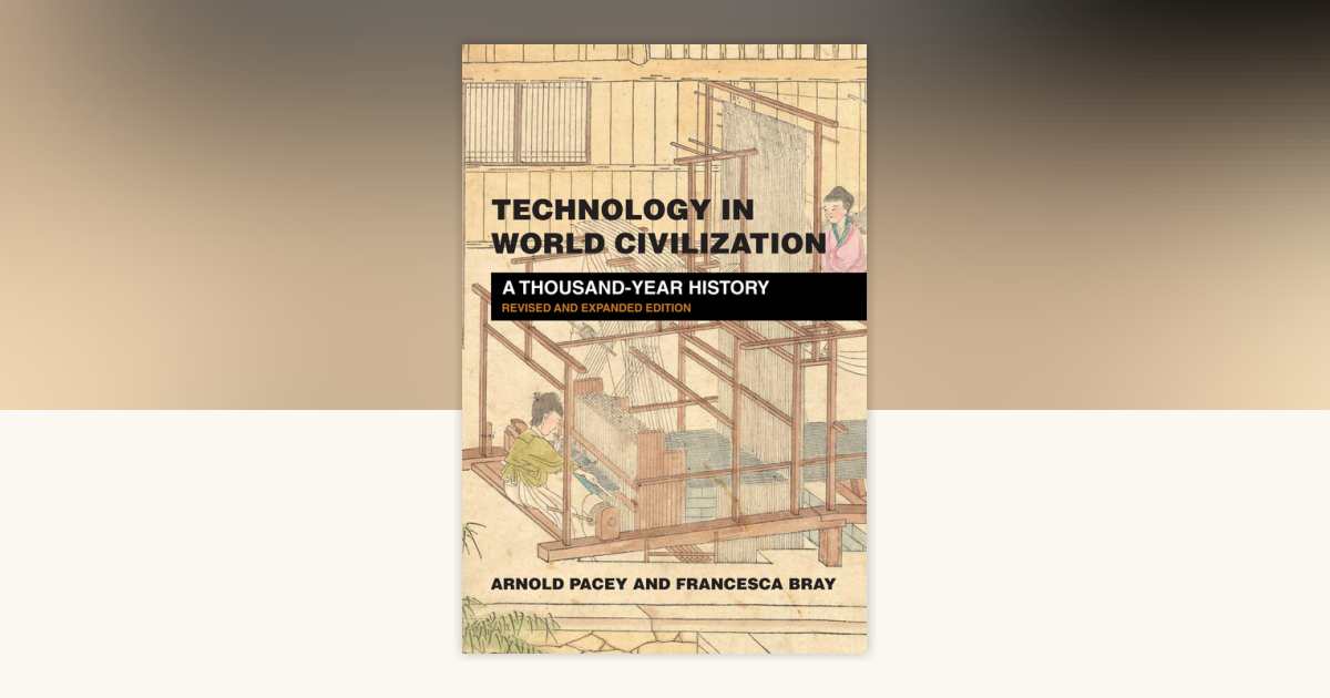 Technology in World Civilization, revised and expanded edition by ...